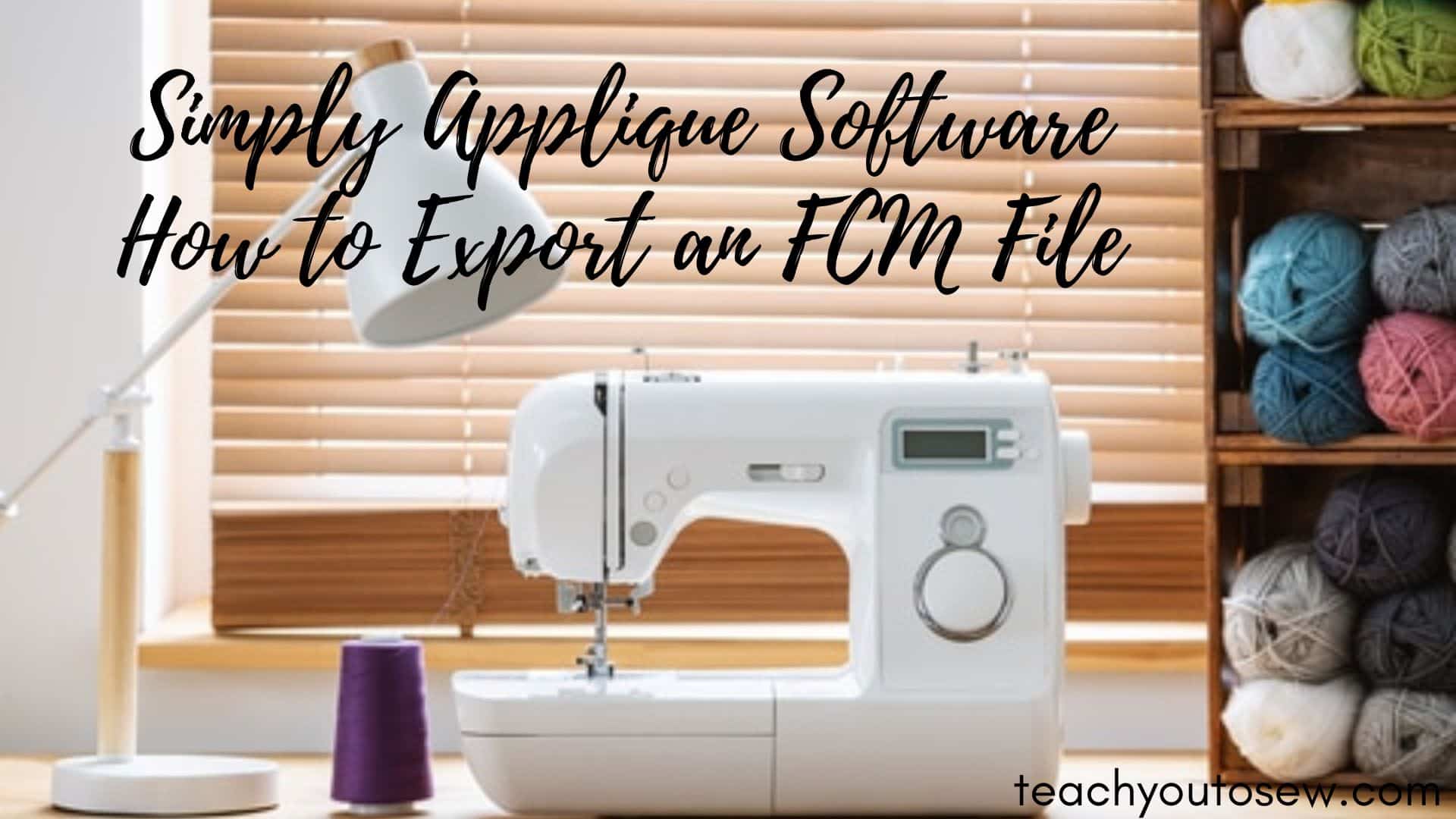 Simply Applique Software - Exporting a FCM File